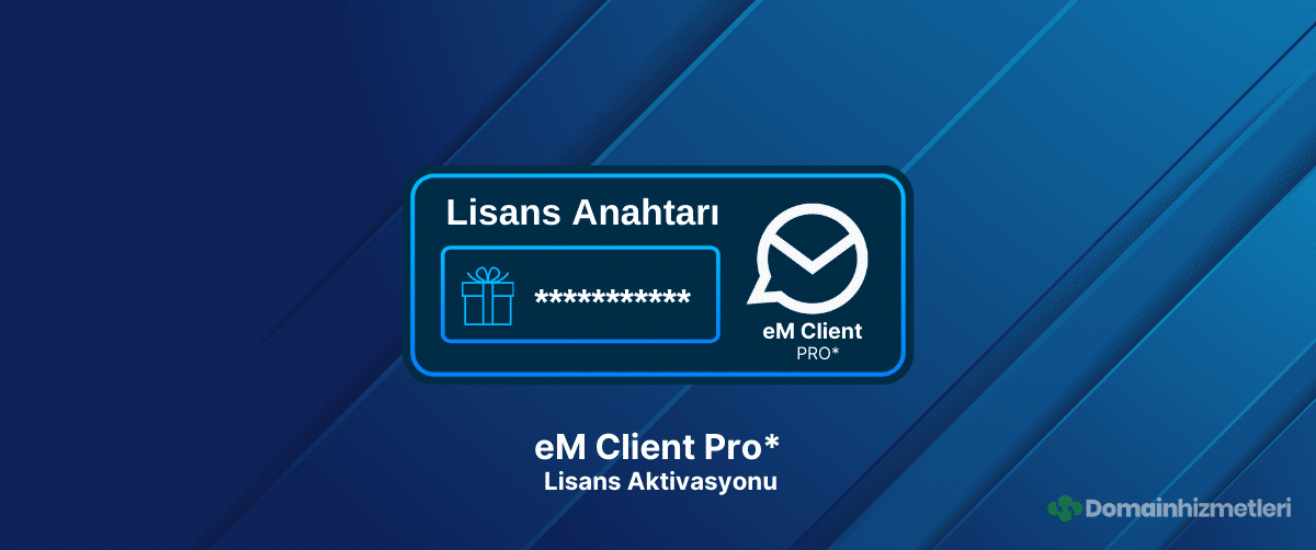 DH Kurumsal E-mail'de Hediye eM Client Pro* Lisans Aktivasyonu – Blog - Domainhizmetleri.com