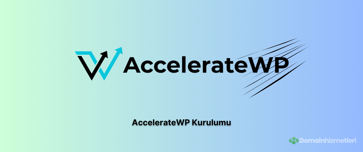 AccelerateWP Nedir? WordPress'iniz Nasıl Hızlanır? – Blog - Domainhizmetleri.com